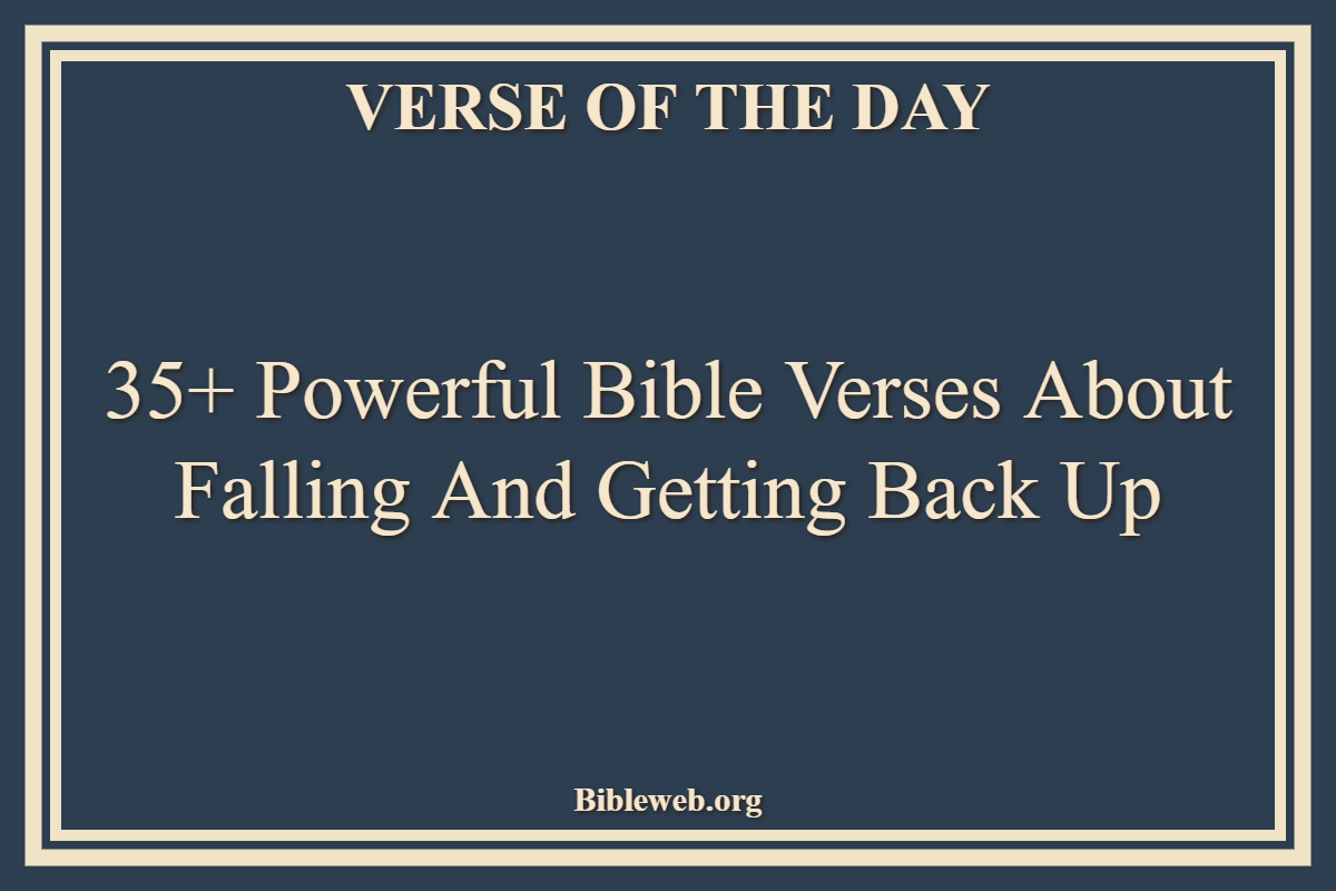 35+ Powerful Bible Verses About Falling And Getting Back Up
