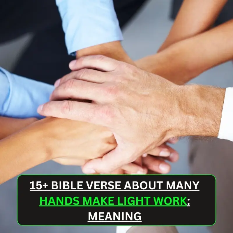 15+ Bible Verse About Many Hands Make Light Work: Meaning