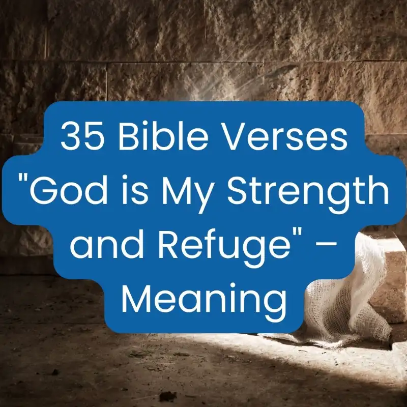35 Bible Verses "God is My Strength and Refuge" – Meaning - Bible ...