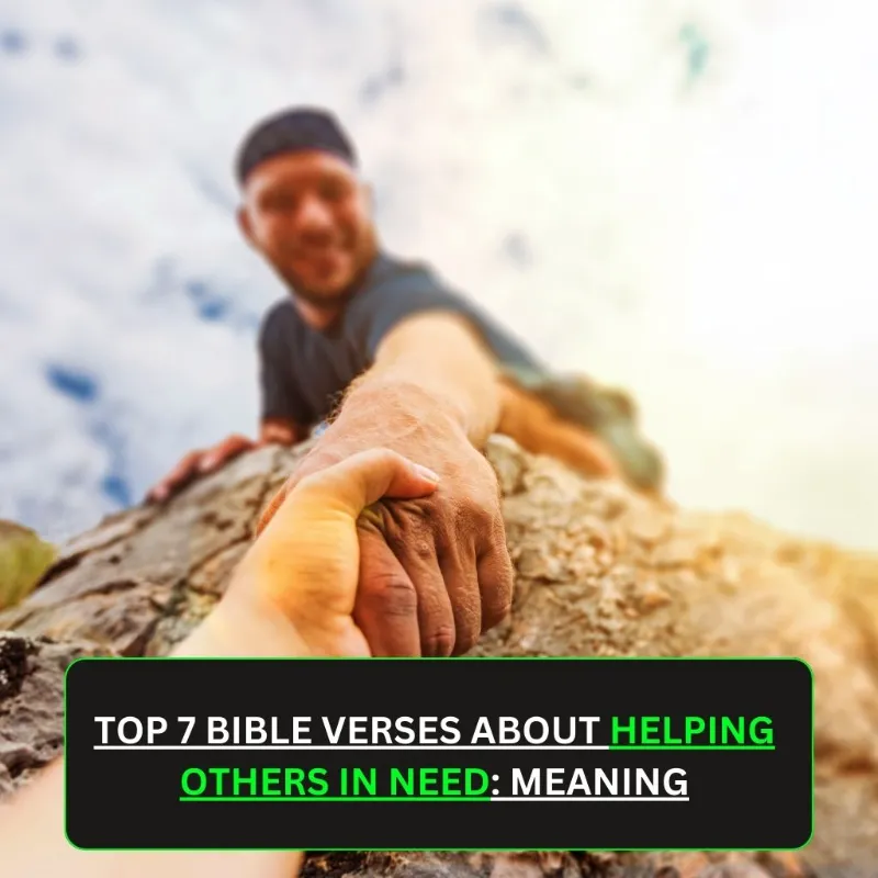 Top 7 Bible Verses About Helping Others in Need: Meaning