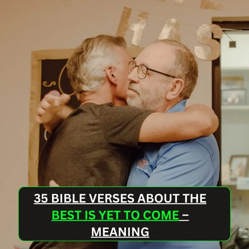 35 Bible Verses About the Best Is Yet to Come – Meaning