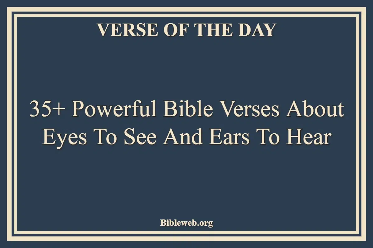 35+ Powerful Bible Verses About Eyes To See And Ears To Hear