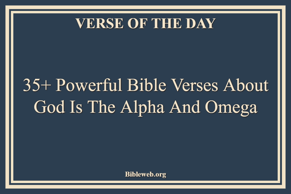 35+ Powerful Bible Verses About God Is The Alpha And Omega