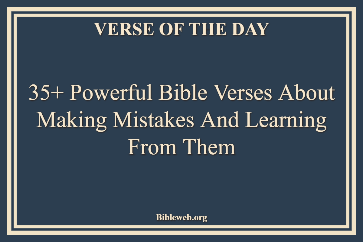35+ Powerful Bible Verses About Making Mistakes And Learning From Them