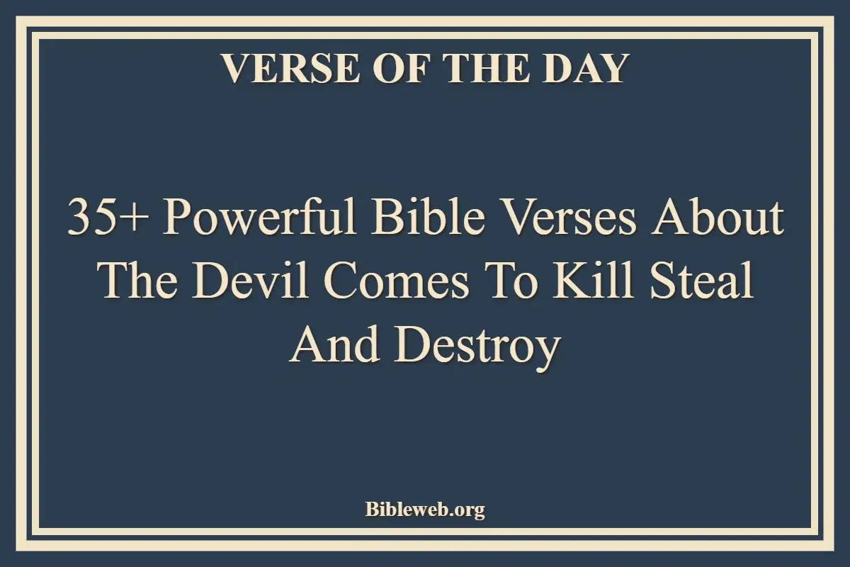 35+ Powerful Bible Verses About The Devil Comes To Kill Steal And Destroy