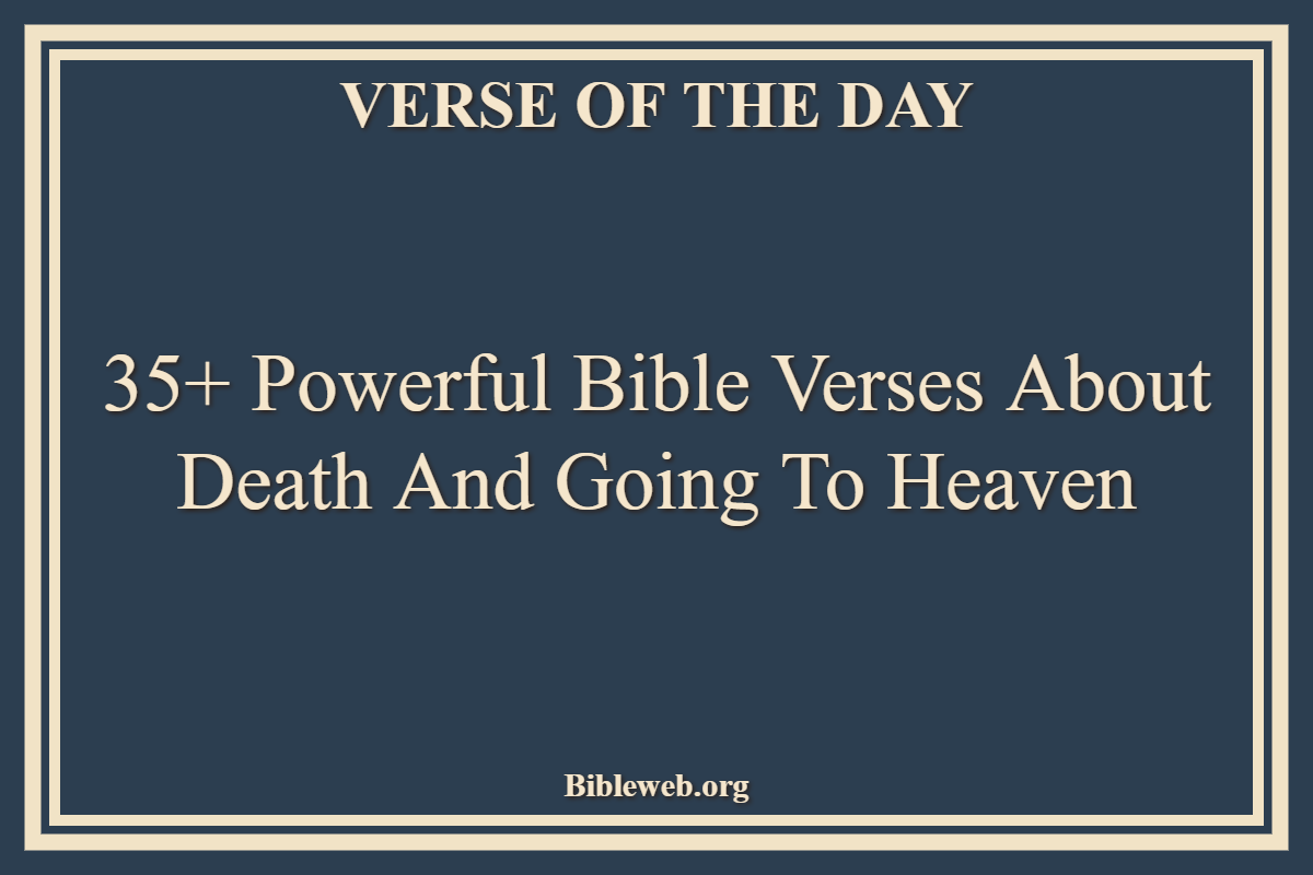 35+ Powerful Bible Verses About Death And Going To Heaven