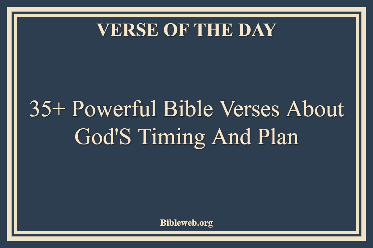 35+ Powerful Bible Verses About God'S Timing And Plan