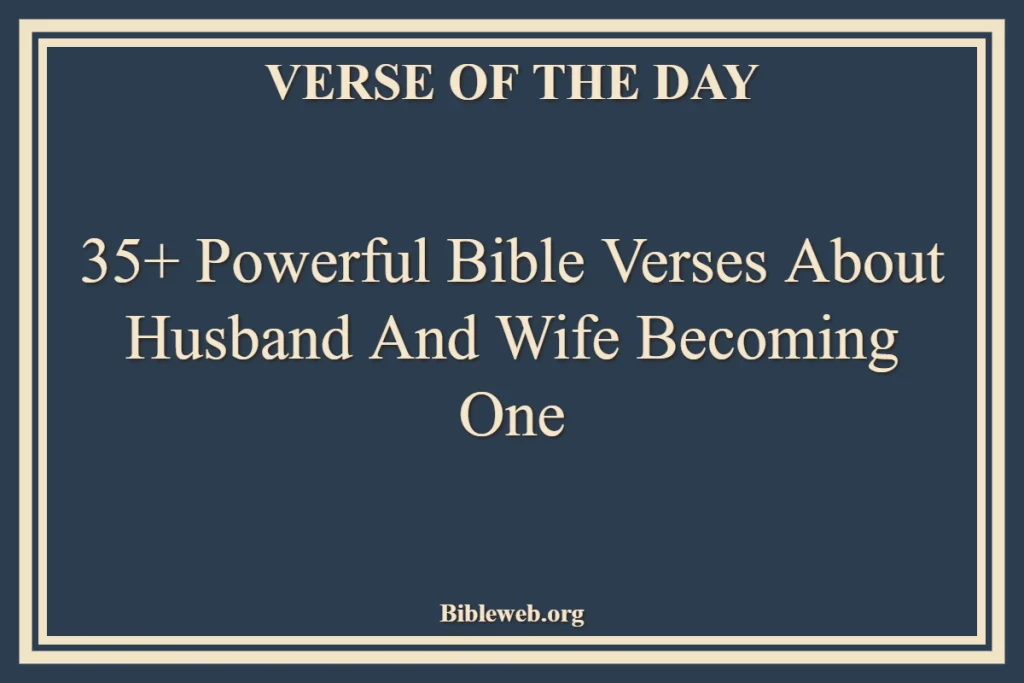 35+ Powerful Bible Verses About Husband And Wife Becoming One