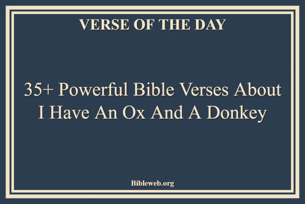 35+ Powerful Bible Verses About I Have An Ox And A Donkey