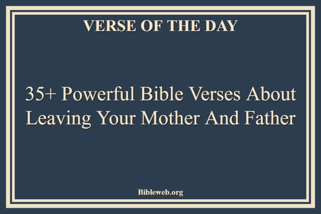 35+ Powerful Bible Verses About Leaving Your Mother And Father - Bible ...