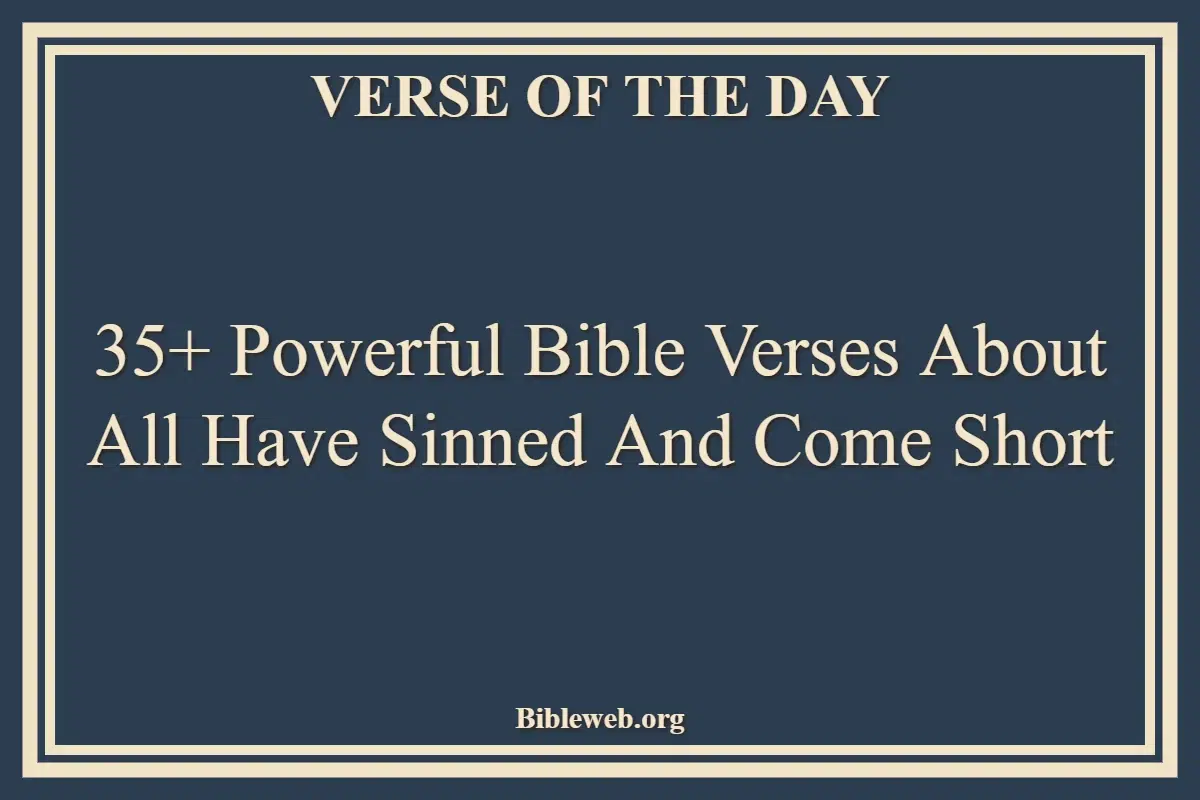 35+ Powerful Bible Verses About All Have Sinned And Come Short