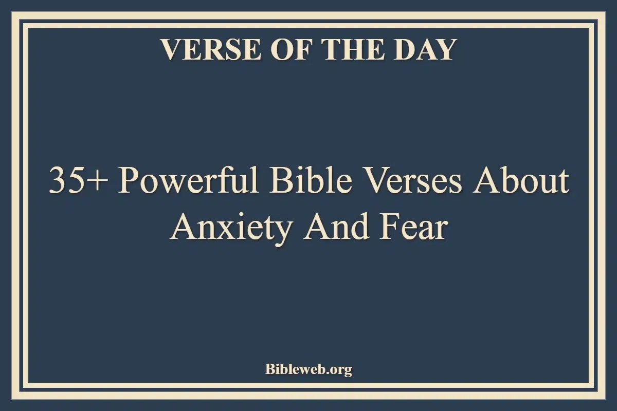 35+ Powerful Bible Verses About Anxiety And Fear