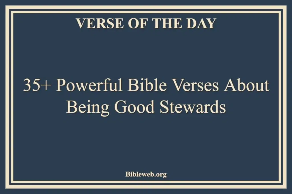 35+ Powerful Bible Verses About Being Good Stewards
