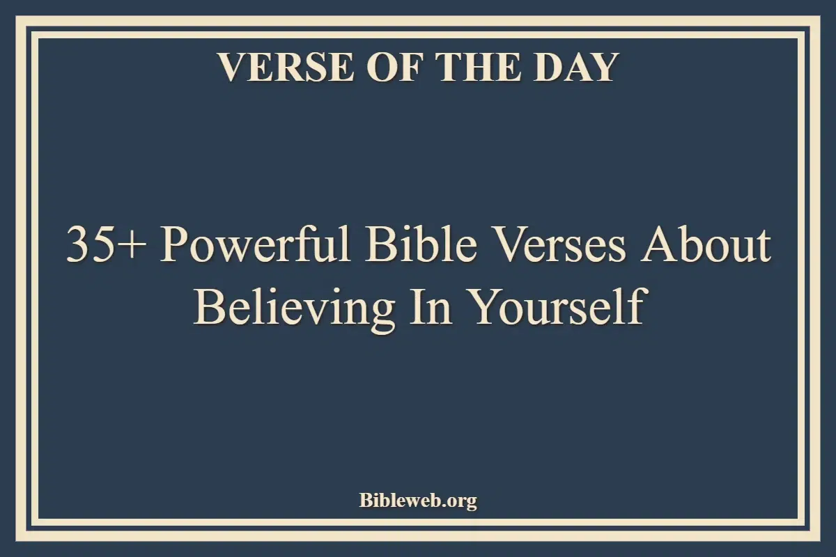 35+ Powerful Bible Verses About Believing In Yourself