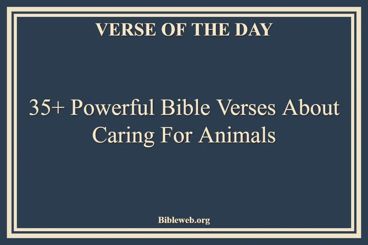 35+ Powerful Bible Verses About Caring For Animals