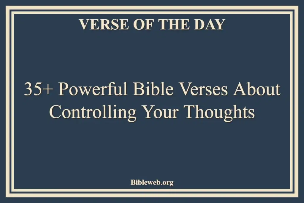 35+ Powerful Bible Verses About Controlling Your Thoughts