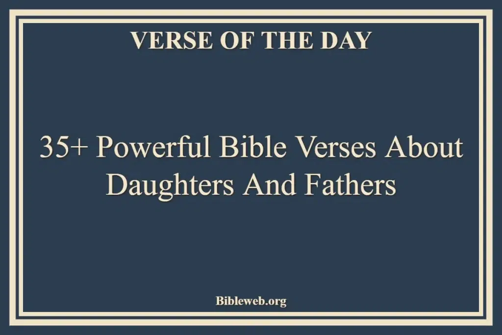 35+ Powerful Bible Verses About Daughters And Fathers