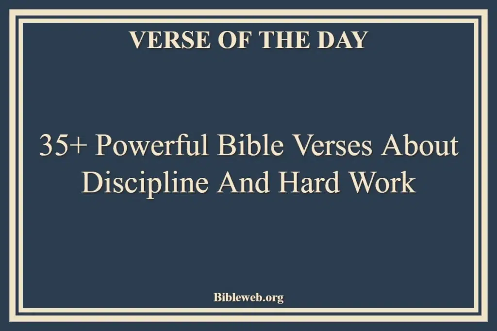 35+ Powerful Bible Verses About Discipline And Hard Work
