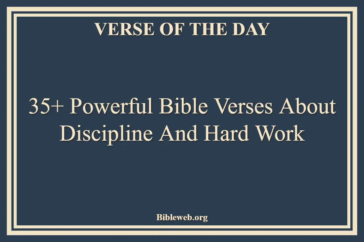 35+ Powerful Bible Verses About Discipline And Hard Work