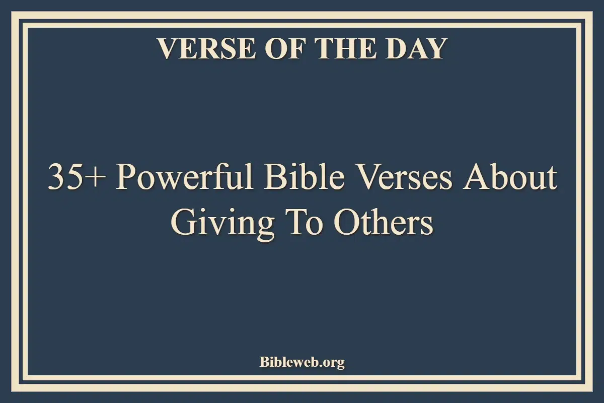 35+ Powerful Bible Verses About Giving To Others