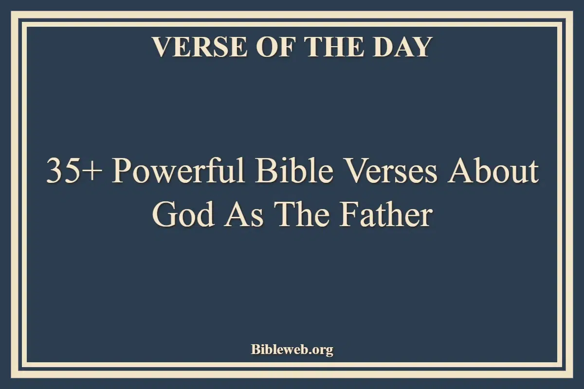 35+ Powerful Bible Verses About God As The Father
