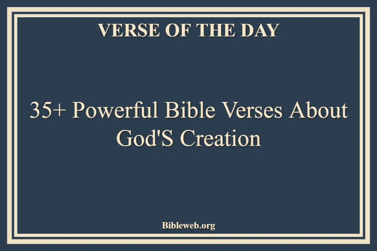 35+ Powerful Bible Verses About God'S Creation