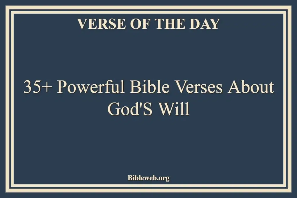 35+ Powerful Bible Verses About God'S Will