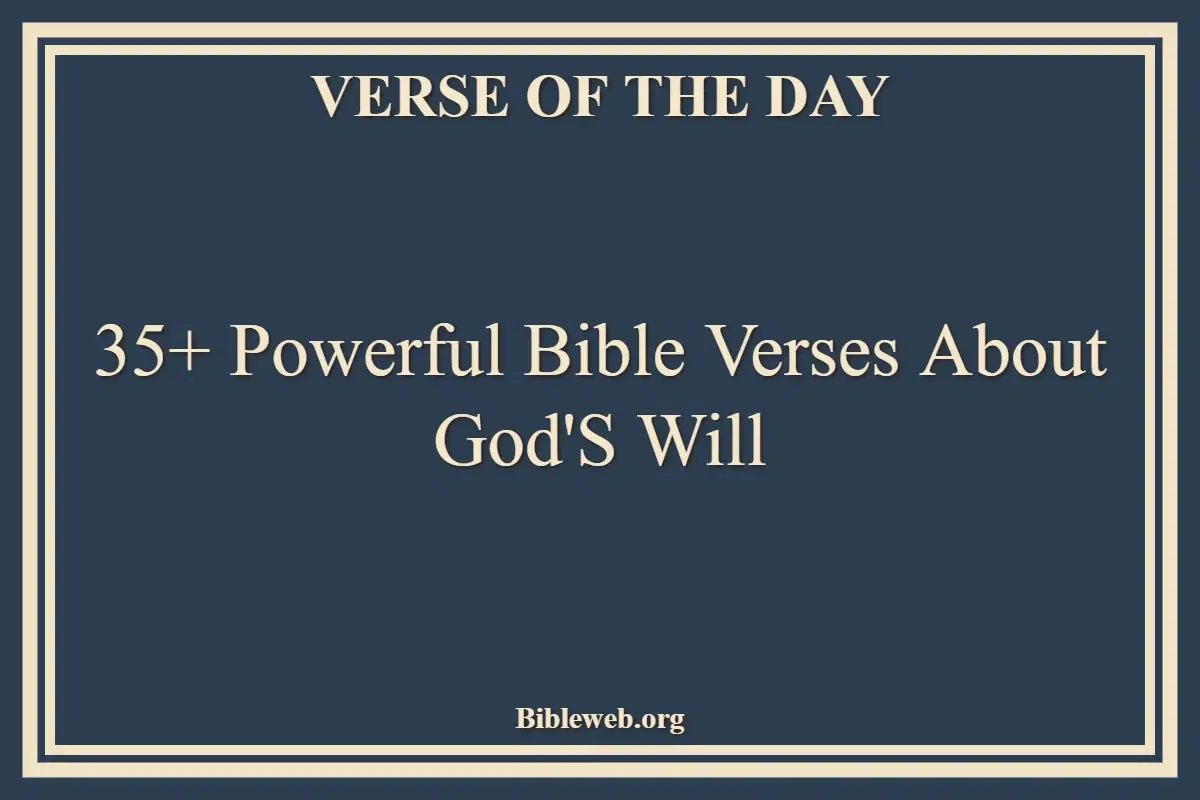 35+ Powerful Bible Verses About God'S Will