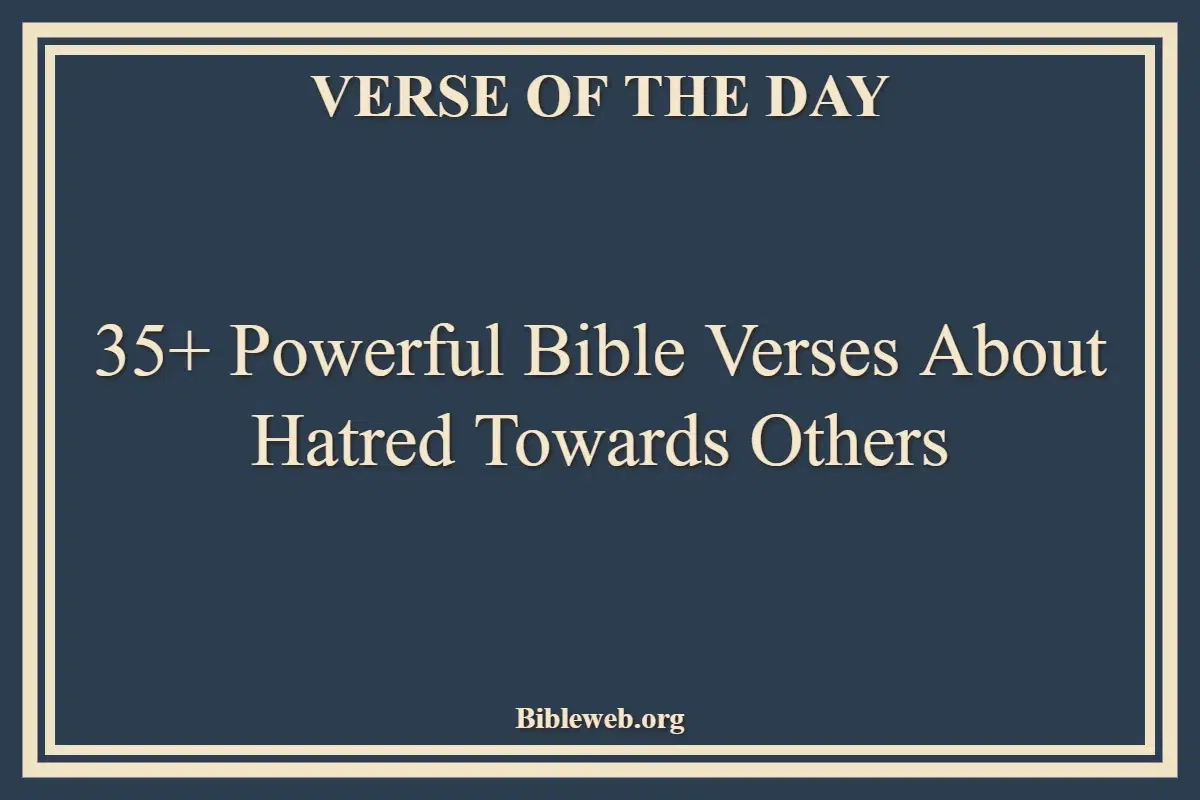 35+ Powerful Bible Verses About Hatred Towards Others