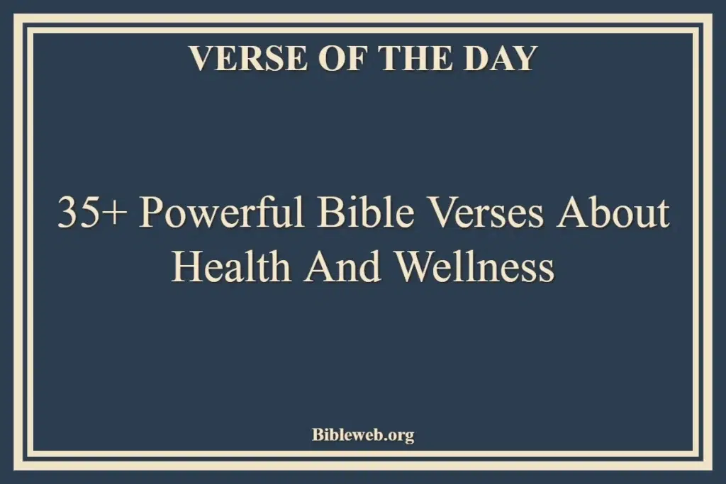 35+ Powerful Bible Verses About Health And Wellness