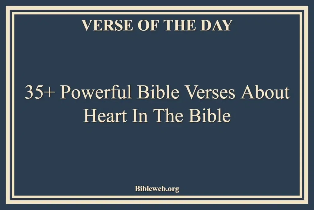 35+ Powerful Bible Verses About Heart - Bible Verses About