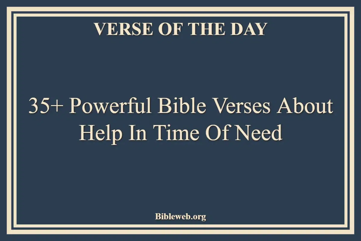 35+ Powerful Bible Verses About Help In Time Of Need