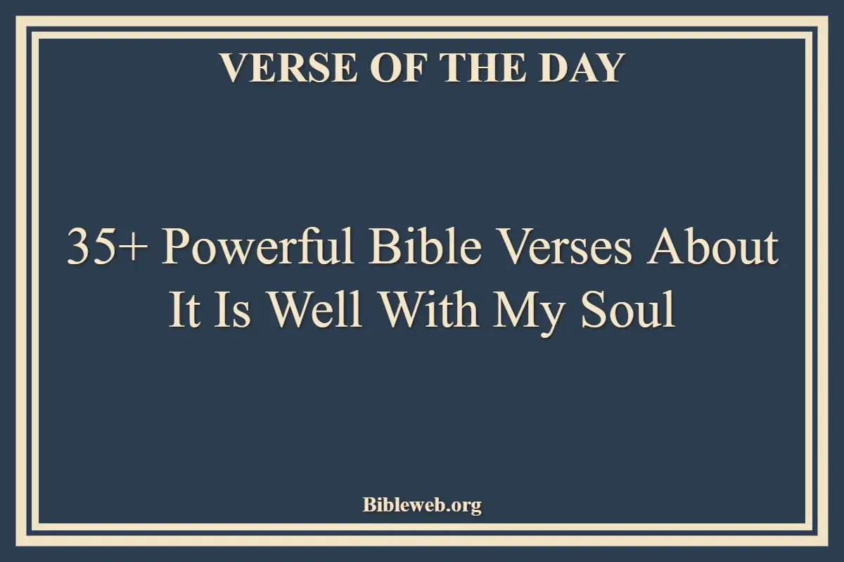 35+ Powerful Bible Verses About It Is Well With My Soul