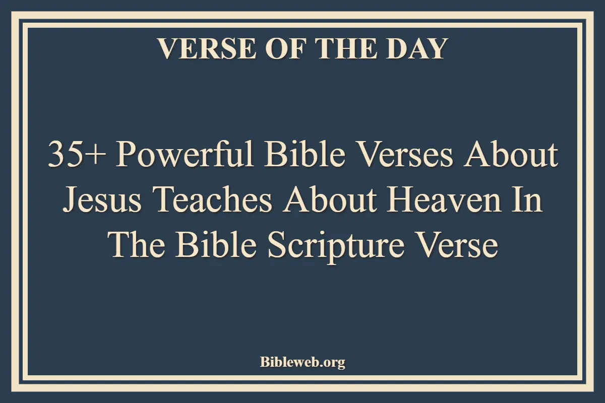 35+ Powerful Bible Verses About Jesus Teaches About Heaven In The Bible ...