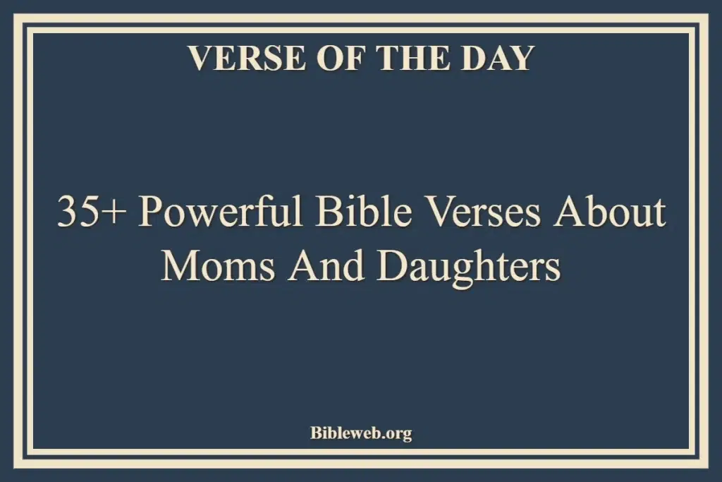 35+ Powerful Bible Verses About Moms And Daughters