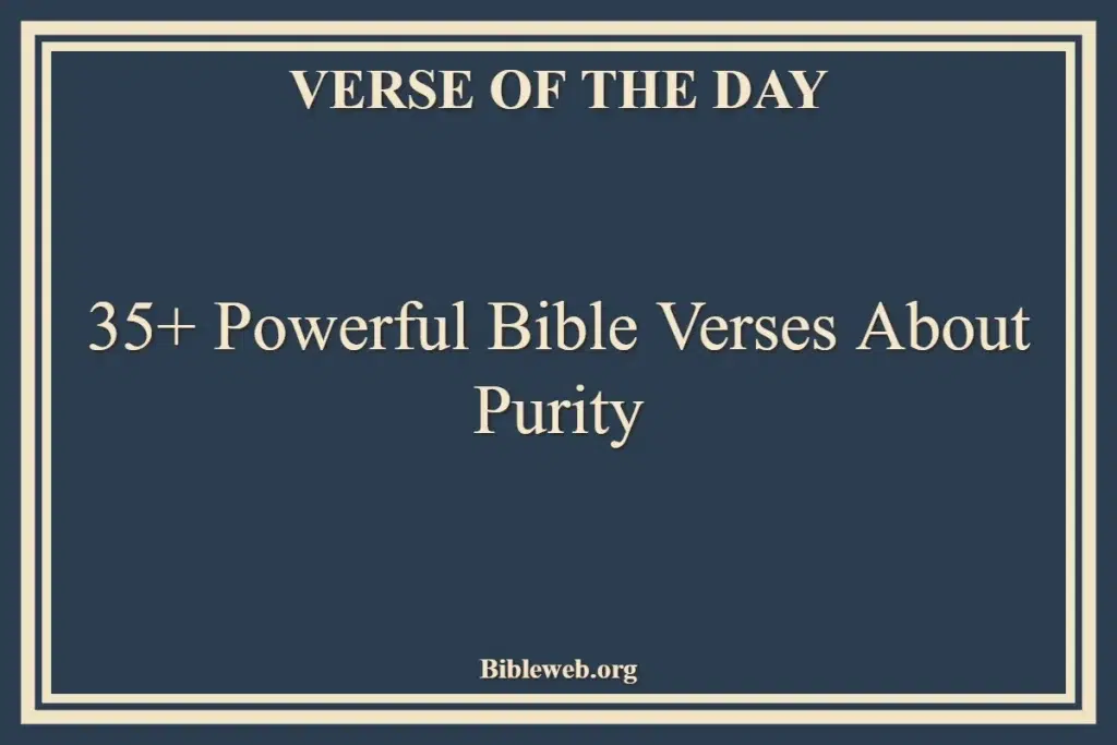 35+ Powerful Bible Verses About Purity