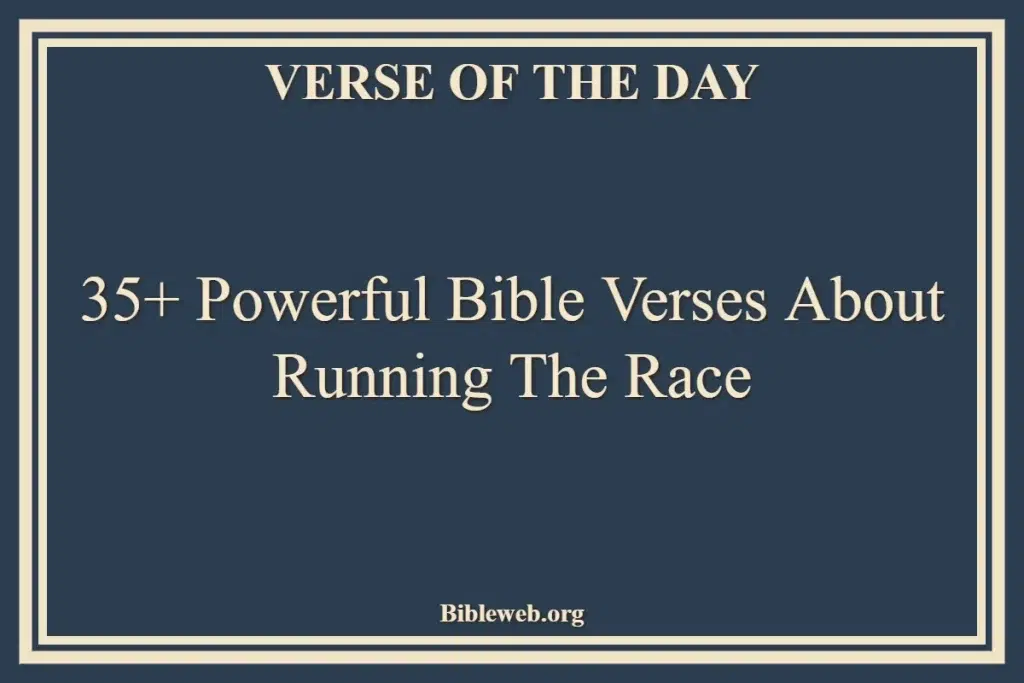 35+ Powerful Bible Verses About Running The Race