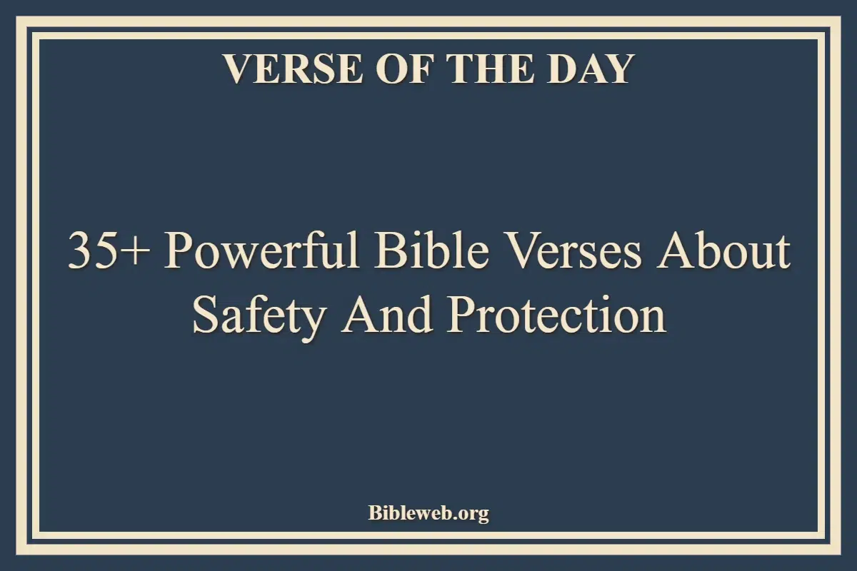 35 Powerful Bible Verses About Safety And Protection