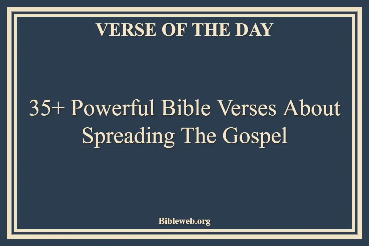 35+ Powerful Bible Verses About Spreading The Gospel