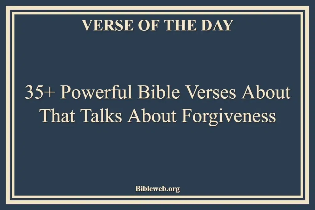 35+ Powerful Bible Verses About That Talks About Forgiveness - Bible ...