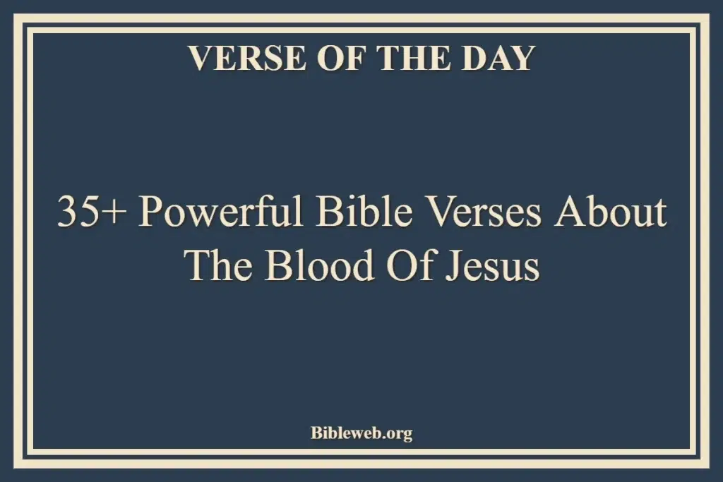 35+ Powerful Bible Verses About The Blood Of Jesus