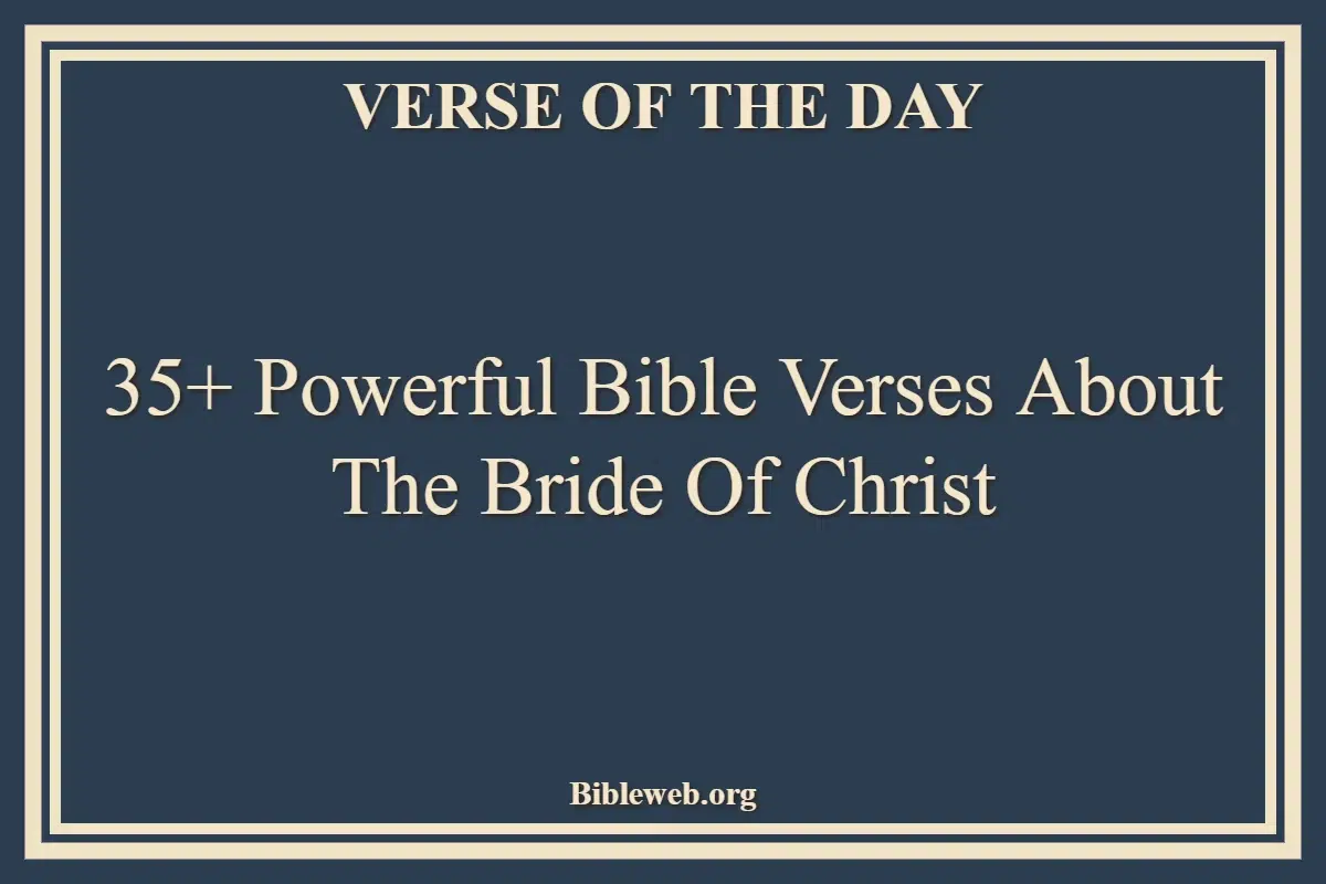 35+ Powerful Bible Verses About The Bride Of Christ