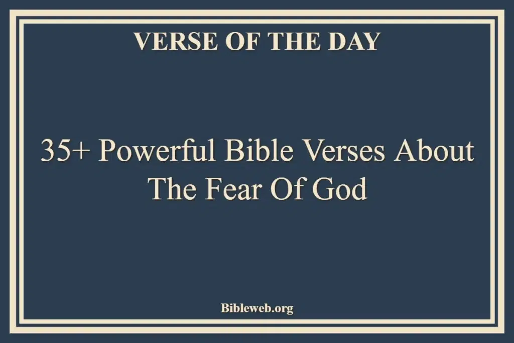 35+ Powerful Bible Verses About The Fear Of God