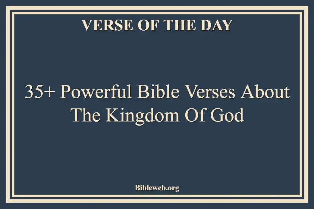 35+ Powerful Bible Verses About The Kingdom Of God