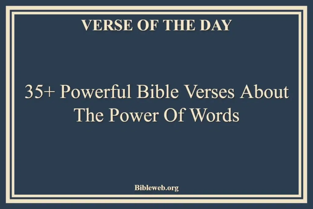 35+ Powerful Bible Verses About The Power Of Words - Bible Verses About