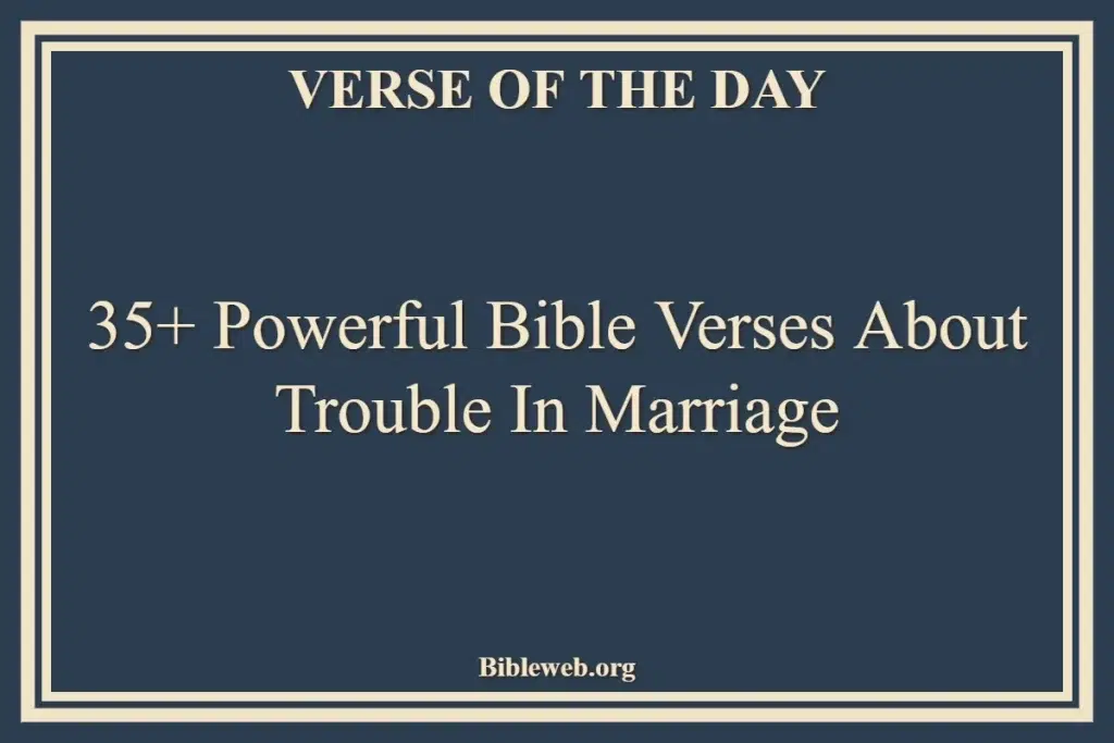 35+ Powerful Bible Verses About Trouble In Marriage