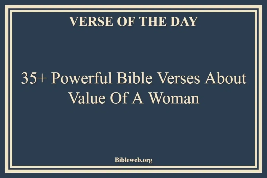35+ Powerful Bible Verses About Value Of A Woman - Bible Verses About