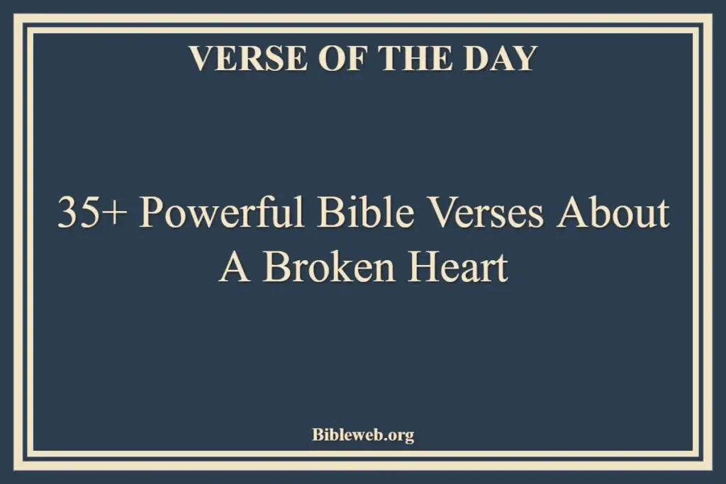 35+ Powerful Bible Verses About A Broken Heart - Bible Verses About