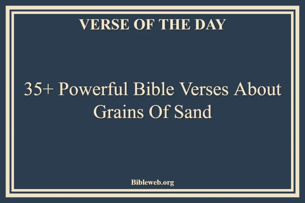 35+ Powerful Bible Verses About Grains Of Sand - Bible Verses About
