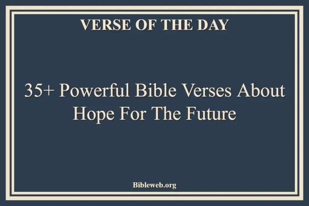 35+ Powerful Bible Verses About Hope For The Future - Bible Verses About